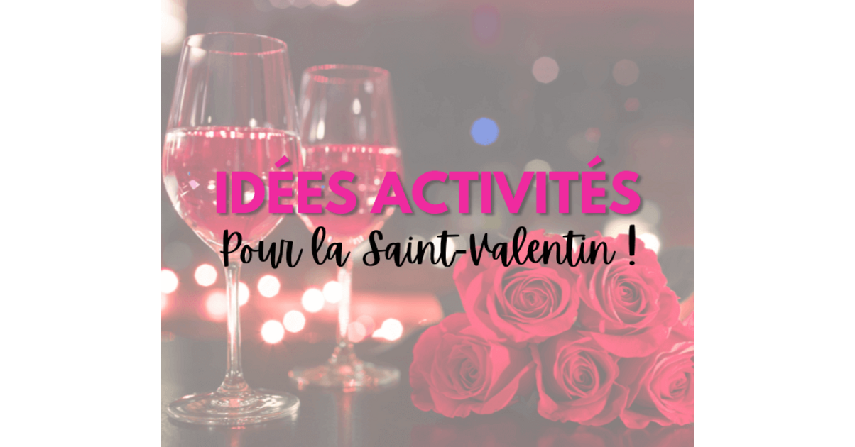 Activités Saint Valentin 10 Idées Pour Couples Et Célibataires
